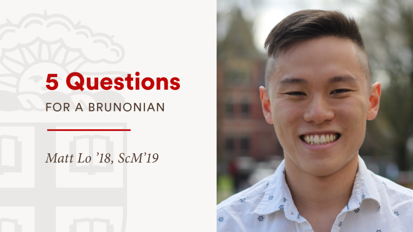 5 Questions for a Brunonian: Recent Grad and Engineer Matt Lo ’18 ScM ...